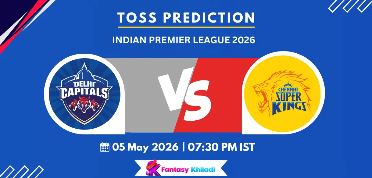 DC vs CSK Toss Prediction Today Match 48, IPL 2026- Who will win today ...